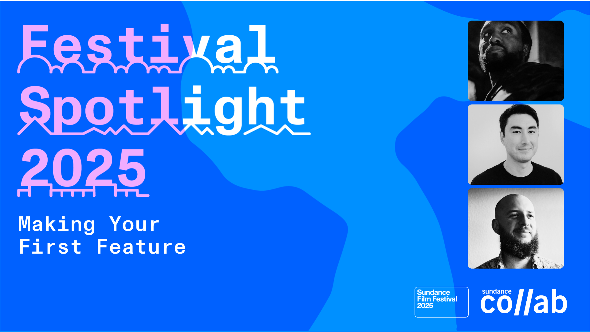 Festival Spotlight 2025: Making Your First Feature - Sundance Collab